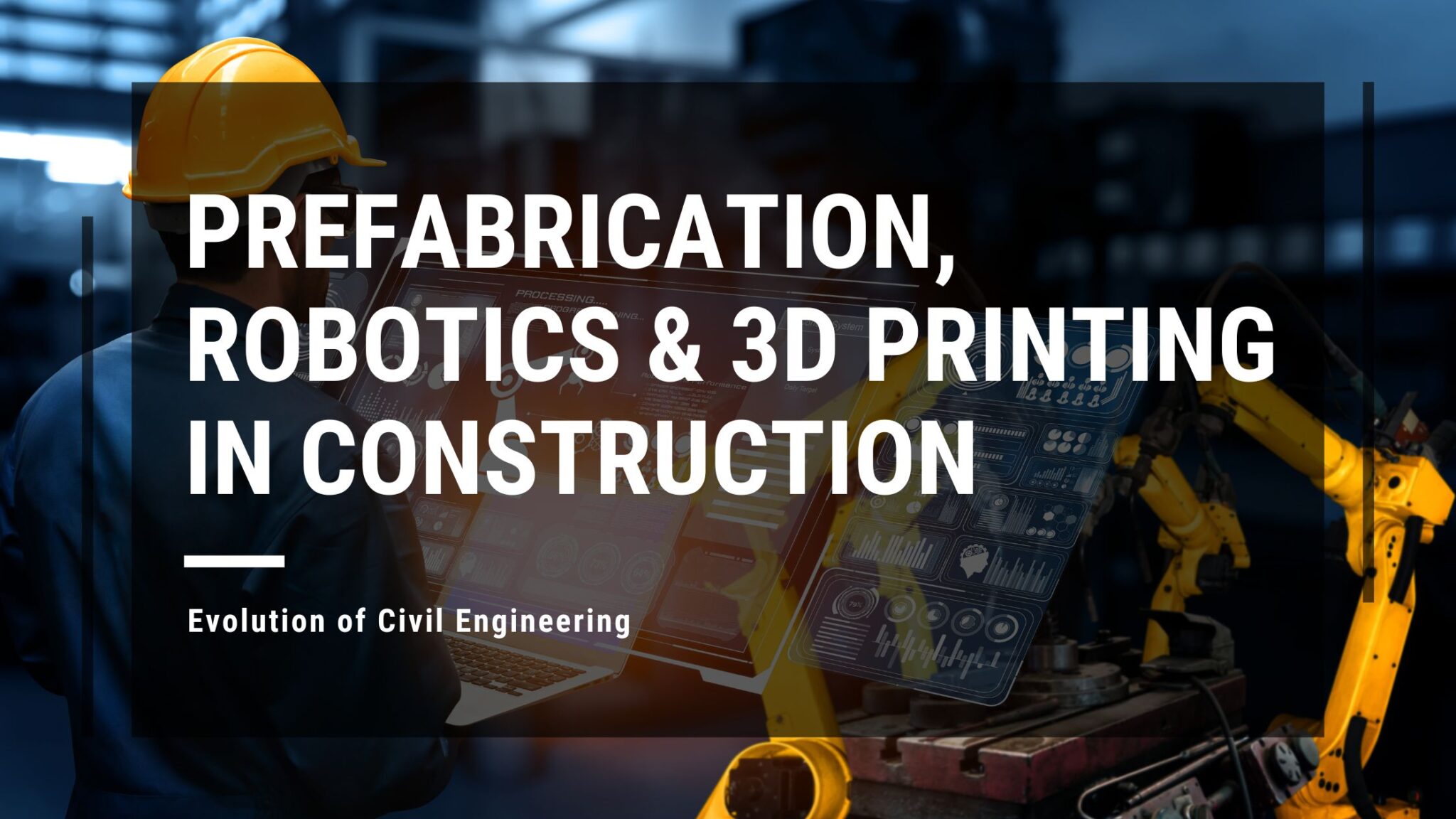 Prefabrication, Robotics, and 3D Printing in Construction | CADD